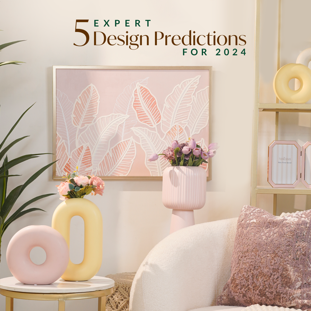 5 Expert Interior Design Predictions For 2024 With Nestasia